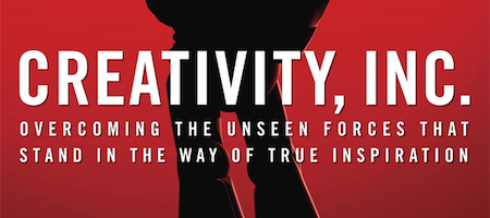 Book Review: "Creativity, Inc.: Overcoming The Unseen Forces That Stand ...